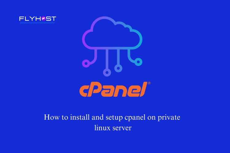Guide to Installing cPanel on VPS - Flyhost blog Guide to Installing cPanel on VPS - Flyhost blog